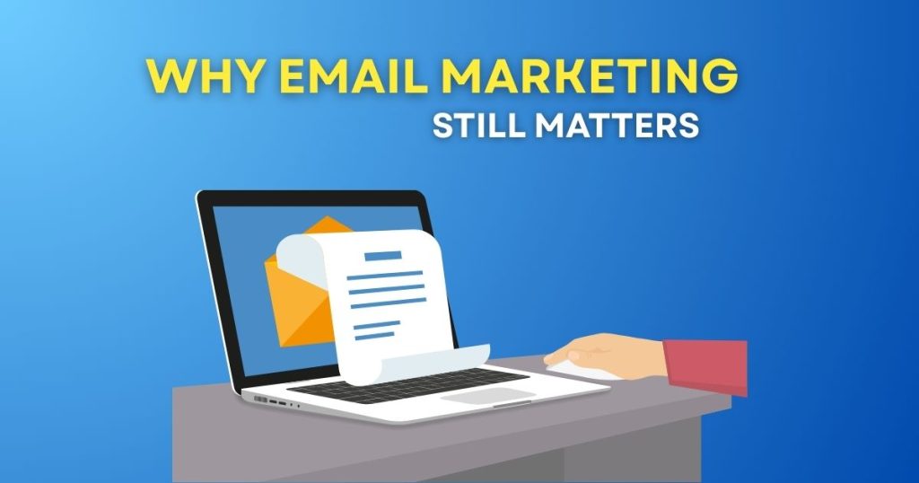 Why Email Marketing Still Matters